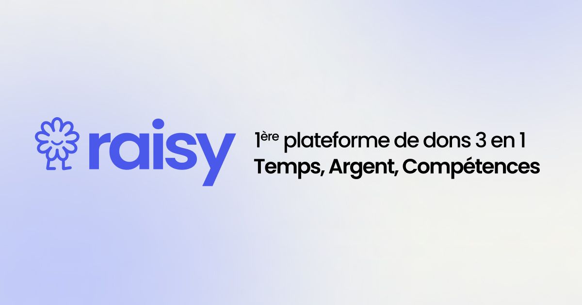 Raisy - Plateforme de don : Argent, Temps, Compétences